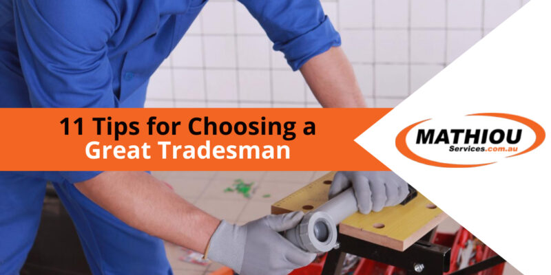 11 Tips for Choosing a Great Tradesman | Mathiou Services