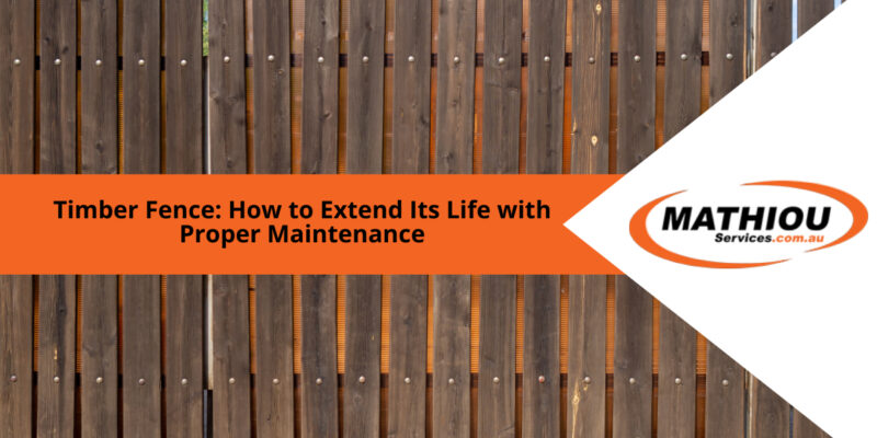 Extend the Lifespan of Your Timber Fence | Mathiou Services